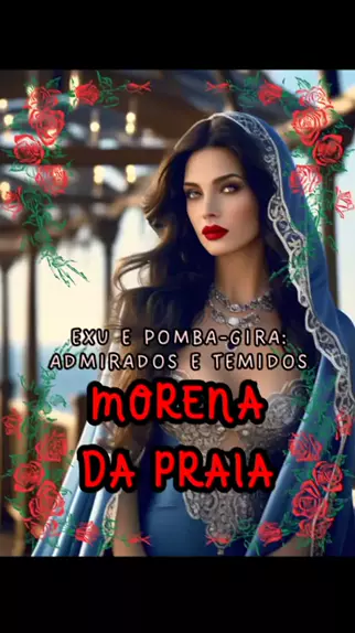 Morena Da Praia Exu E Pomba Gira Admirados E Temidos Adentre O