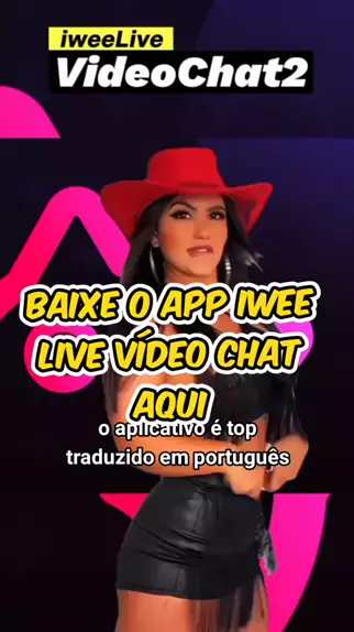 BAIXE O APP IWEE LIVE VÍDEO CHAT AQUI NO KWAI #iwe ...| Kwai
