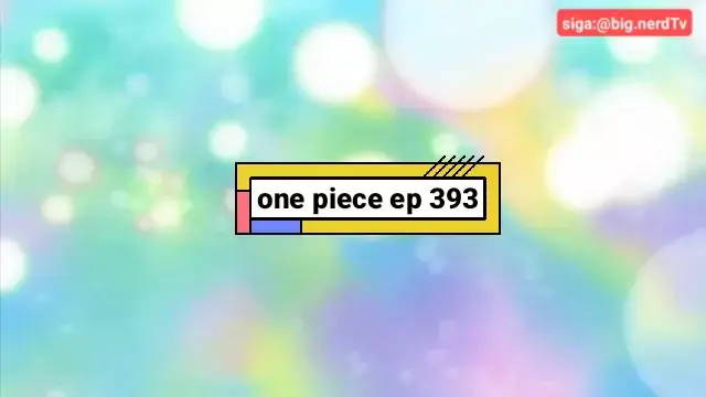 One Piece. ep 393. pt2