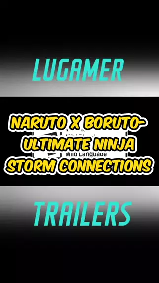 NARUTO X BORUTO Ultimate Ninja STORM CONNECTIONS – Primeiro trailer de ...