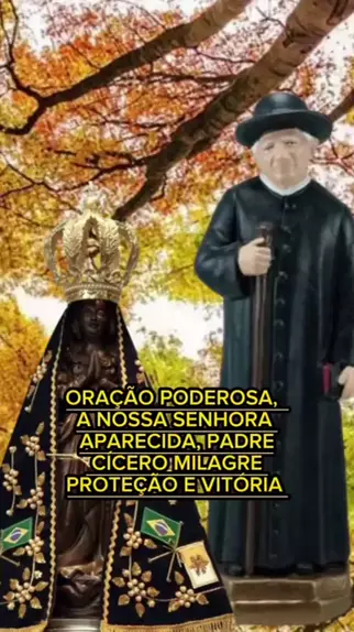 Oração Poderosa - Nossa Senhora Aparida e Padro Cícero