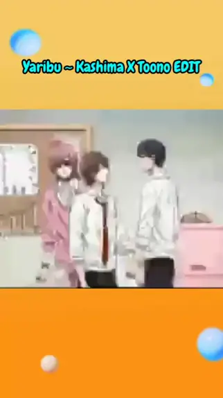 Yaribu ~ Kashima X Toono EDIT