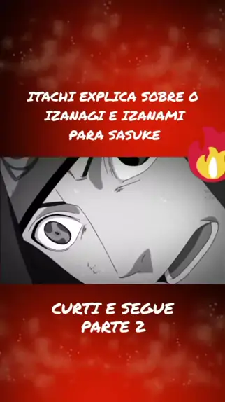 Itachi explica sobre o Izanagi e Izanami para Sasuke #familia #naruto # ...